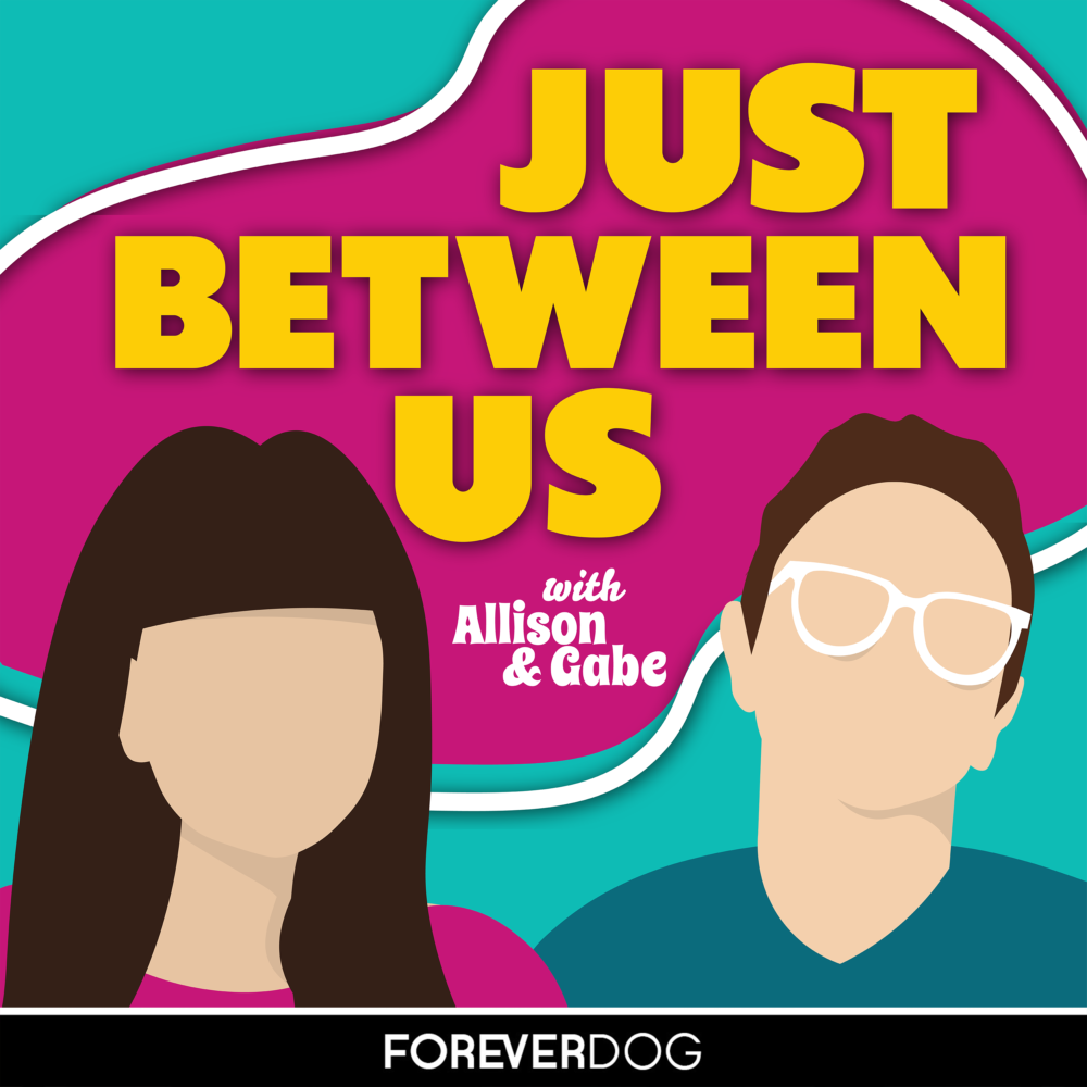 Just Between Us | Forever Dog Podcast Network